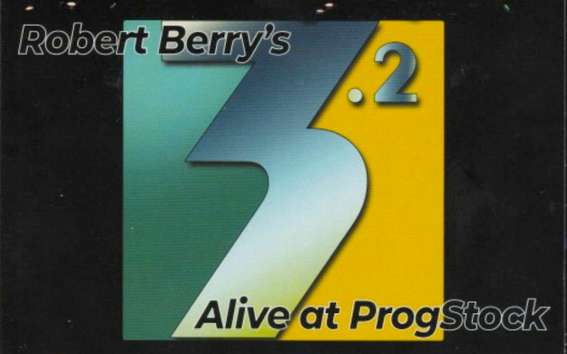 Robert Berry's 3.2 - 'Alive at ProgStock' (2022)